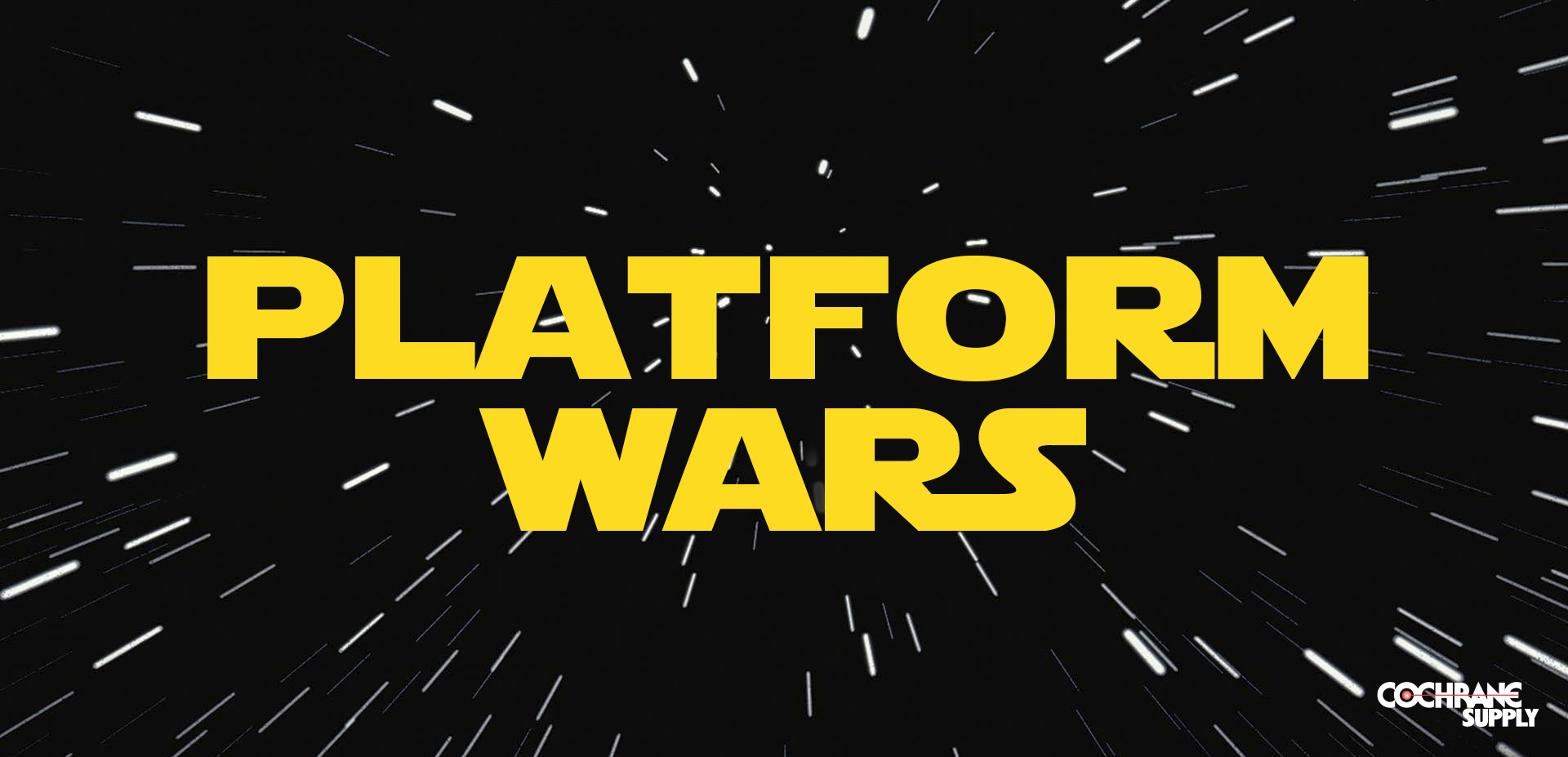 Platform Wars | Cochrane Supply